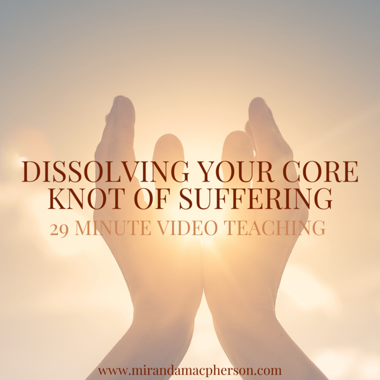 Dissolving your Core Knot of Suffering - Miranda Macpherson