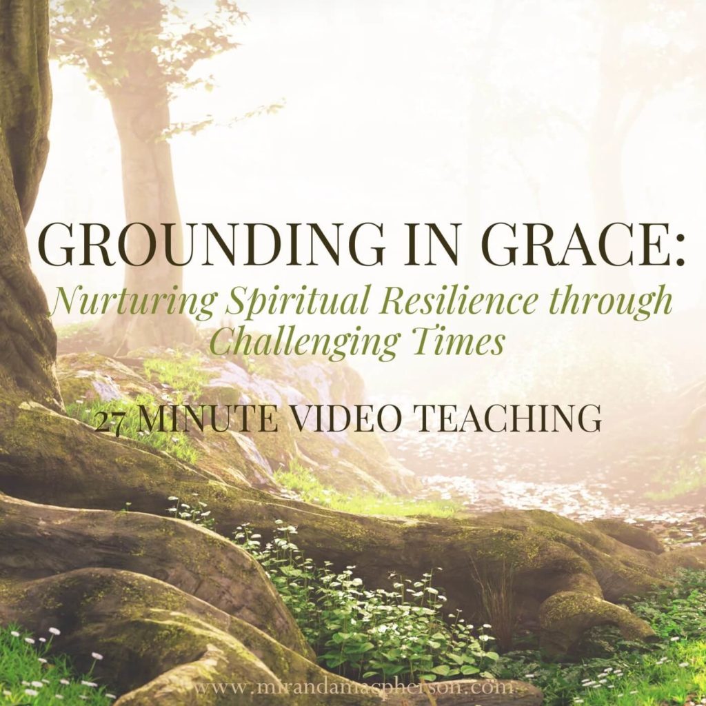 Grounding in Grace - Nurturing Spiritual Resilience Through Challenging ...